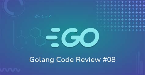 Golang Code Review 08 Exercise