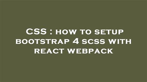 Css How To Setup Bootstrap 4 Scss With React Webpack Youtube