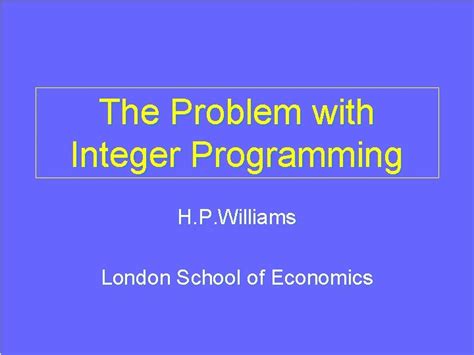 The Problem With Integer Programming H P Williams