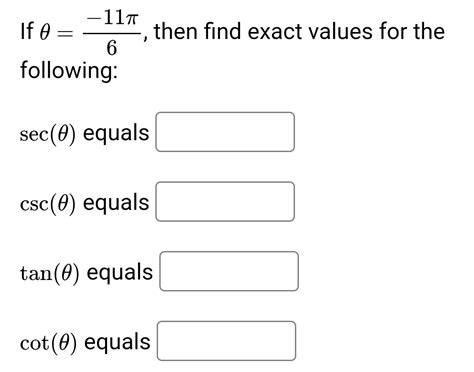If θ 11 π 6 then find exact values for the following sec θ