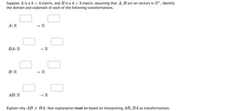 solved suppose a is a 3 x 4 matrix and b is a 4 x 3 matrix
