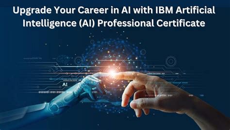 Upgrade Your Career In Ai With Ibm Artificial Intelligence Ai Professional Certificate By