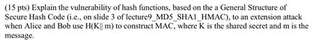 Solved 15 Pts Explain The Vulnerability Of Hash Functions Chegg