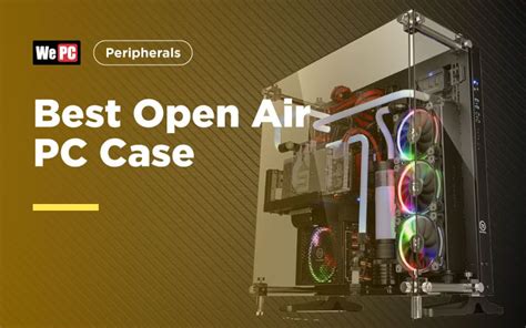 Best Open Air Pc Case In 2019