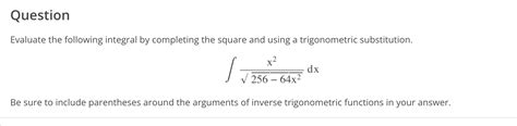 Solved QuestionEvaluate The Following Integral By Completing Chegg