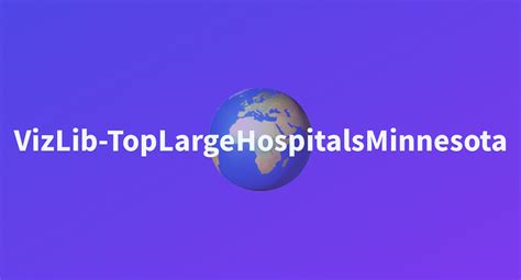 Awacke1 Vizlib Toplargehospitalsminnesota At Main