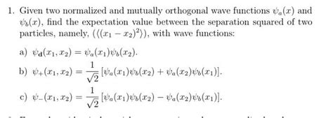 Solved 1 Given Two Normalized And Mutually Orthogonal Wave