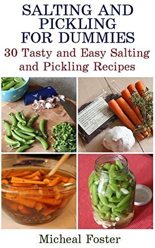 Salting And Pickling For Beginners 30 Tasty And Easy Salting And Pickling Recipes By Micheal