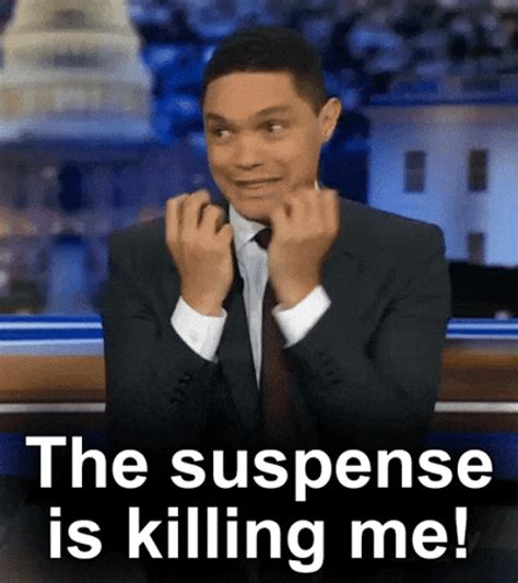 The Suspense Is Killing Me 