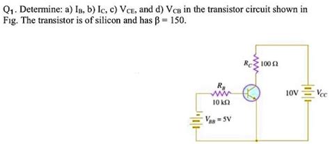 Q1 Determine A Ib B Ic C Vce And D Vcb In The Transistor Circuit Shown In Fig The