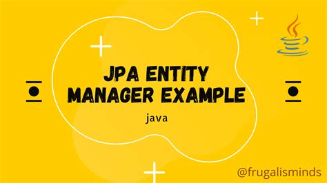 Jpa Entitymanager Example Frugalisminds