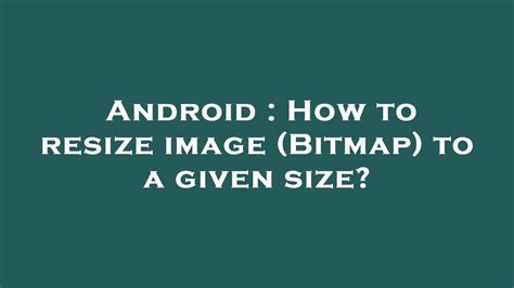 Android How To Resize Image Bitmap To A Given Size Youtube