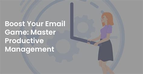 Boost Your Email Game Master Productive Management