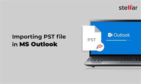 steps for importing pst file in ms outlook
