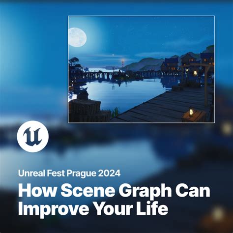 how scene graph can improve your life unreal fest 2024 talks and demos
