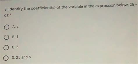 Solved Identify The Coefficients Of The Variable In The Expression