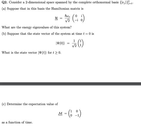 Solved Q2 Consider A 2 Dimensional Space Spanned By The Chegg Com