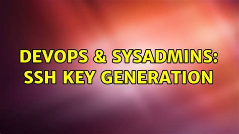 Devops And Sysadmins Ssh Key Generation Youtube