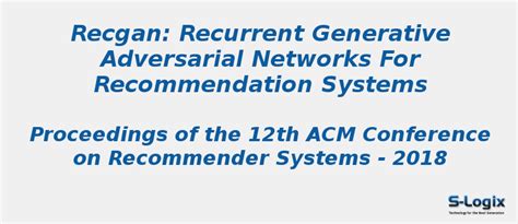 Recurrent Generative Adversarial Networks For Recommendation S Logix