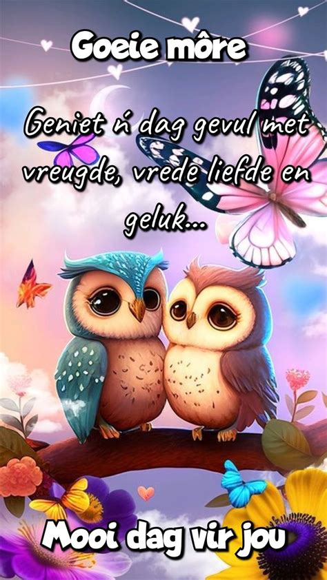 Goeie M Re Mooi Dag Vir Jou Goeie More Afrikaanse Goeie More Boodskap Mooi Dag Vir Jou Nel