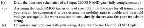 1 A Draw The Transistor Schematics Of A 3 Input CMOS NAND Gate Fully Complementary B