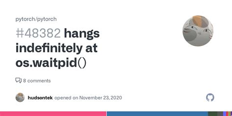 hangs indefinitely at os waitpid · issue 48382 · pytorch pytorch
