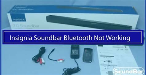 Insignia Soundbar Bluetooth Not Working Solutions