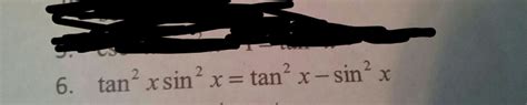 Solved Prove The Identity Tan 2 X Sin 2 X Tan 2 X