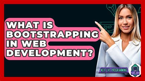 What Is Bootstrapping In Web Development Next Lvl Programming Youtube