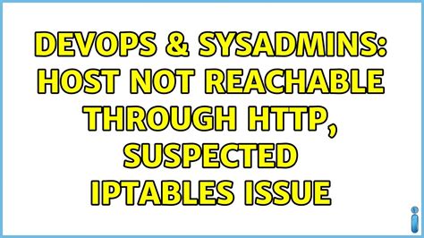 Devops And Sysadmins Host Not Reachable Through Suspected Iptables