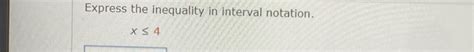 Solved Express The Inequality In Interval Notation Chegg Com
