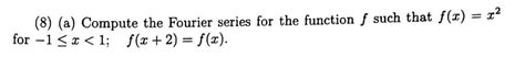 Solved A Compute The Fourier Series For The Function F Chegg