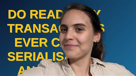 Dba Do Read Only Transactions Ever Cause Serialisation Anomalies Or