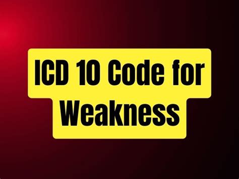 Icd 10 Code For Weakness How To Avoid Common Mistakes And Save Time
