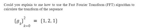 Solved Could You Explain To Me How To Use The Fast Fourier