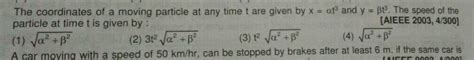 The Coordinates Of A Moving Particle Any Time T Are Given By X And Y Bts The Speed Of The