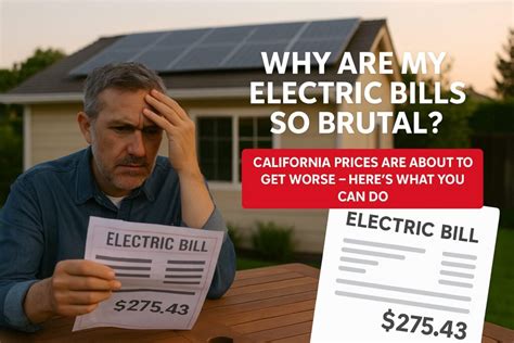 Why Are My Electric Bills So Brutal California Prices Are About To Get