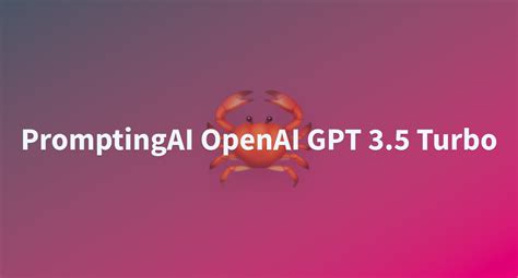 promptingai openai gpt 3 5 turbo a hugging face space by promotingai