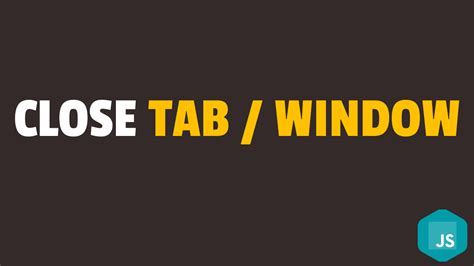 How To Close Tab Window Created Using Javascript Collection Of Helpful Guides Tutorials