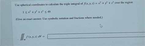 Solved Use Spherical Coordinates To Calculate The Triple Chegg