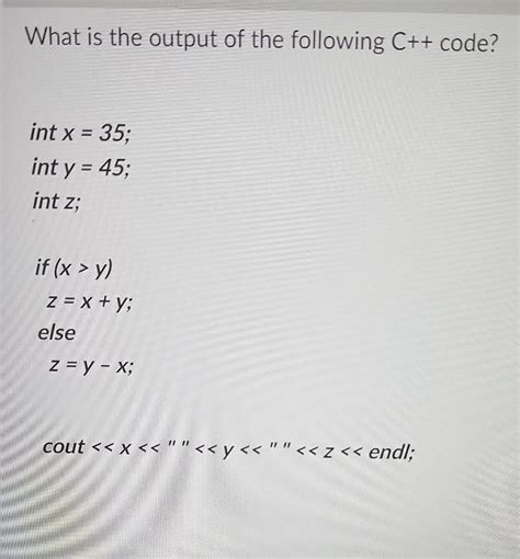 Solved What Is The Output Of The Following C Code Int X