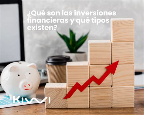 ¿qué Son Las Inversiones Financieras Y Qué Tipos Existen Blog Kiwi
