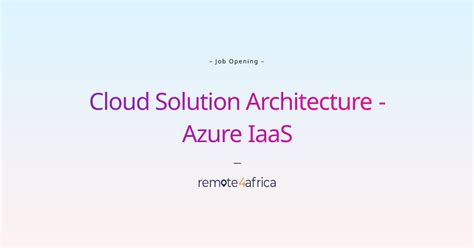Remote Cloud Solution Architecture Azure Iaas Job At Internet Software And Services Company