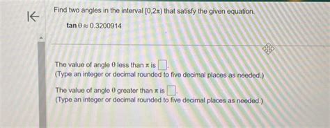 Solved Find two angles in the interval π that satisfy Chegg