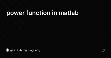 Gistlib Power Function In Matlab