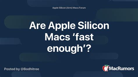 Are Apple Silicon Macs ‘fast Enough Macrumors Forums