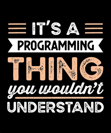 Its A Programming Thing Funny Coding T Digital Art By Qwerty