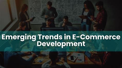 Emerging Trends In E Commerce Development