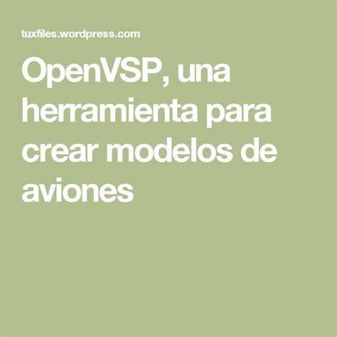 Openvsp Una Herramienta Para Crear Modelos De Aviones Software Design Software Openvsp Una Herramienta Para Crear Modelos De Aviones Software Design Software