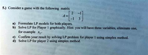 solved consider game with the following matrix a formulate lp models